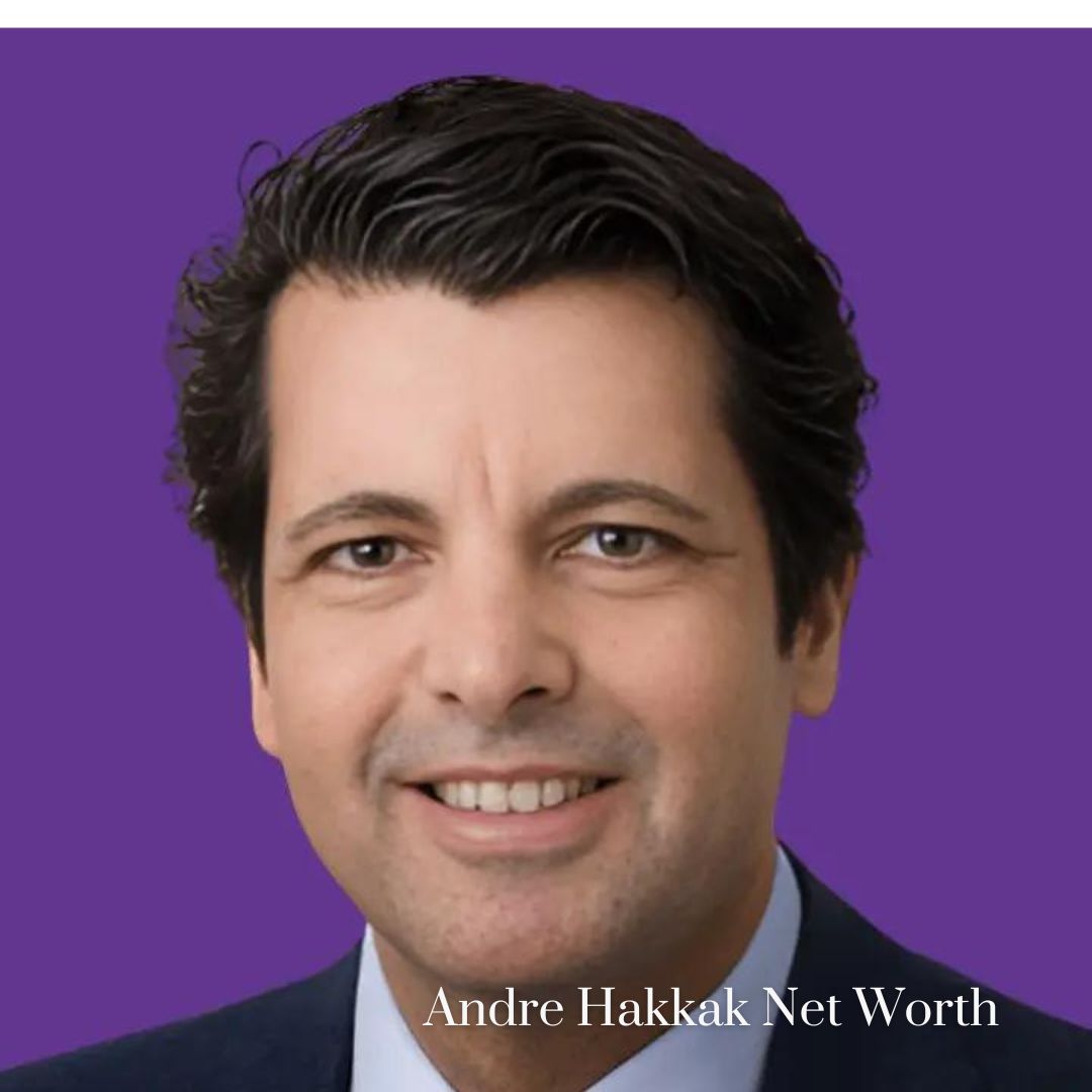 Andre Hakkak Net Worth 2024: Age, Wife, Residence And Profession