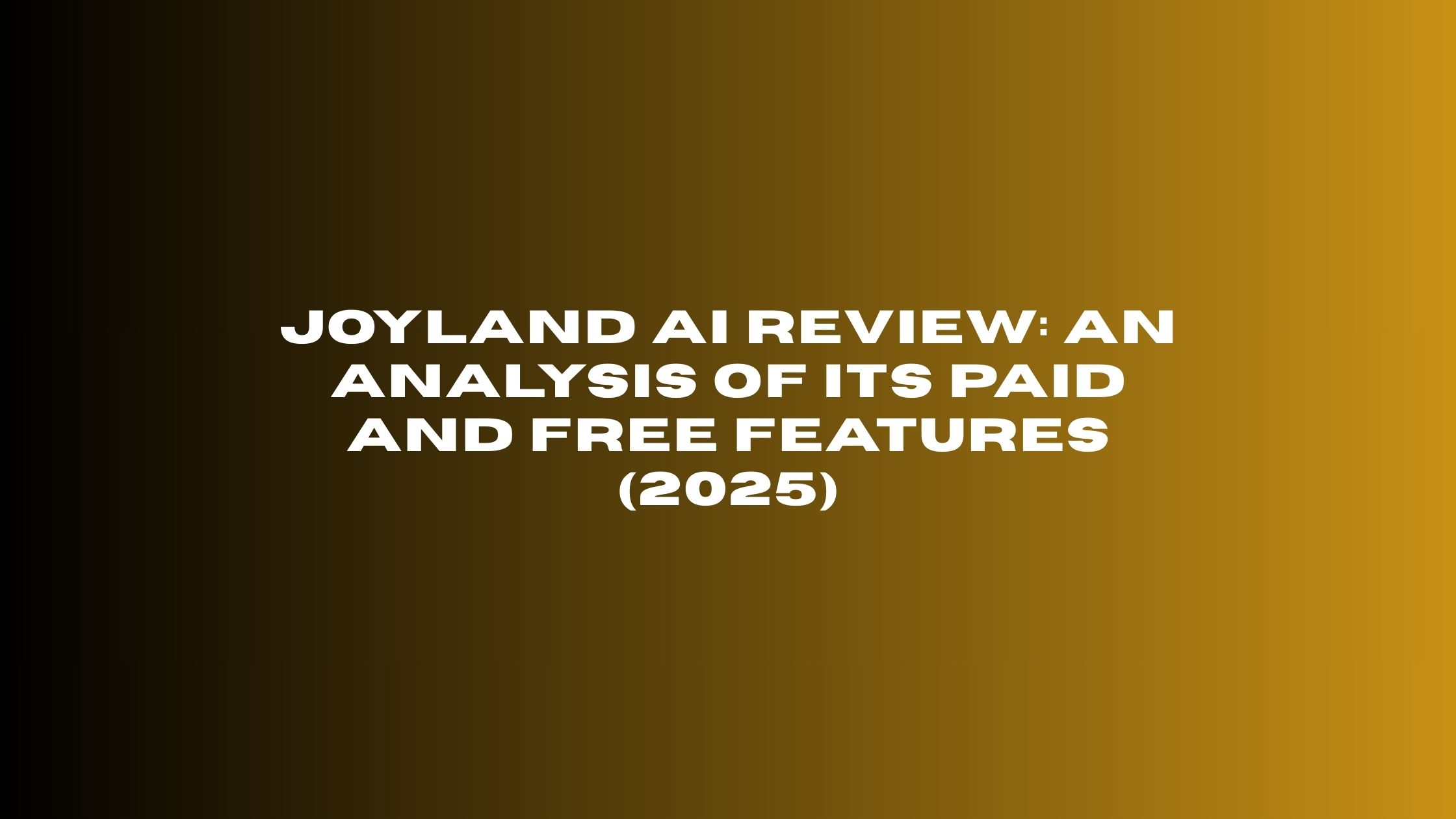 Joyland AI Review: An Analysis of Its Paid and Free Features (2025 ...
