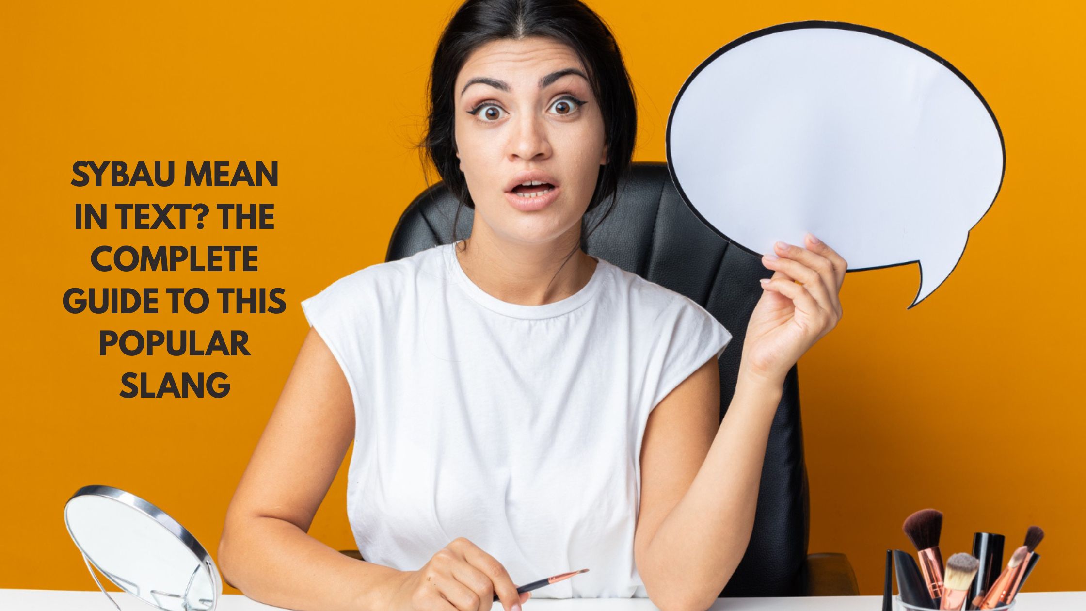 What Does SYBAU Mean In Text? The Complete Guide To This Popular Slang ...
